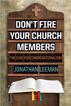Jonathan Leeman’s, Don’t Fire Your Church Members (an outline ...